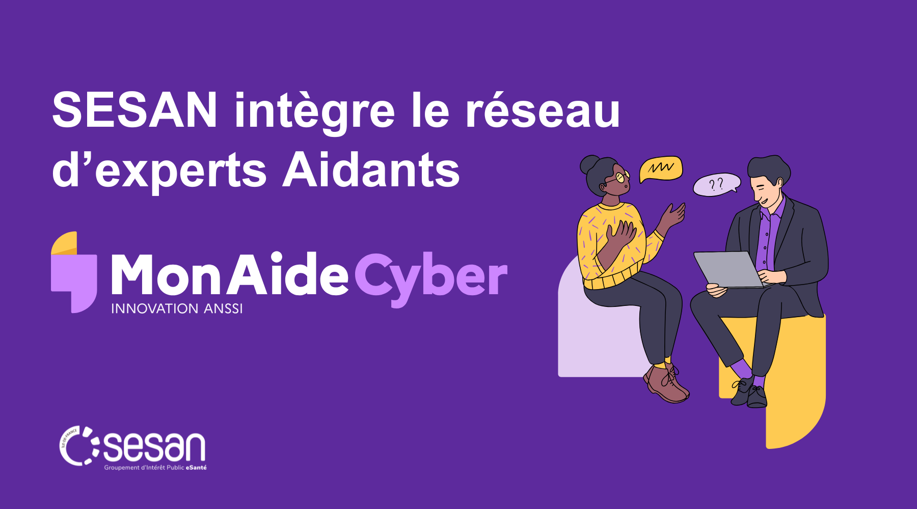 SESAN intègre le réseau d’experts aidants MonAideCyber de l'ANSSI ...