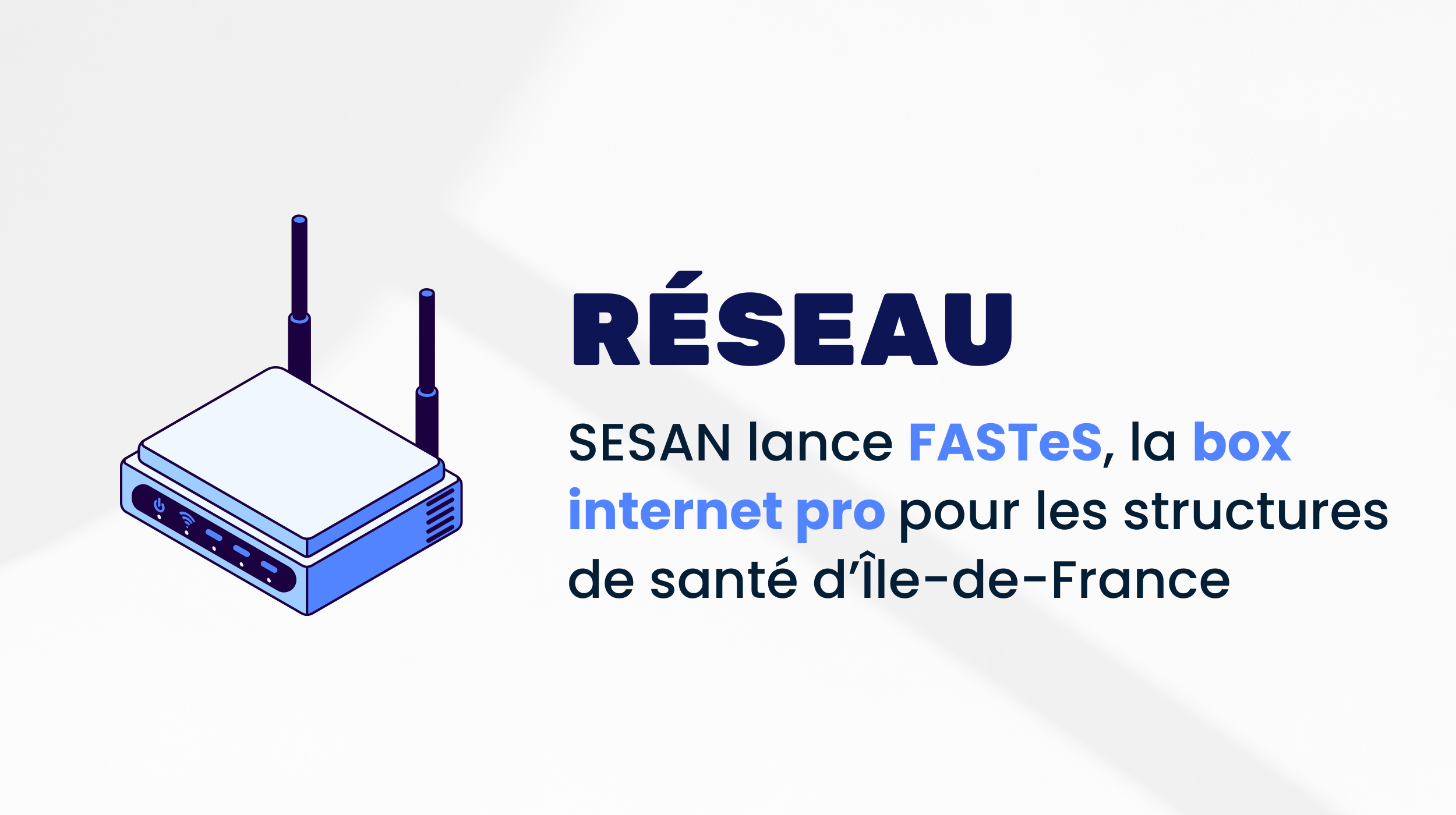SESAN lance la box internet Pro FASTeS dédiée aux structures de santé ...